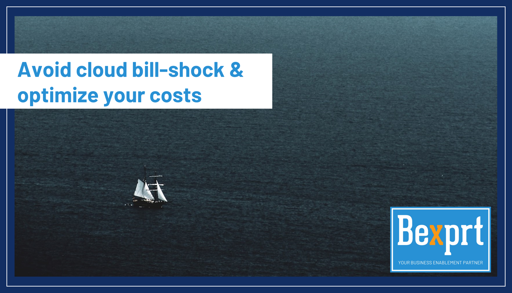 Avoid cloud bill-shock & optimize your costs Avoid cloud bill-shock & optimize your costs